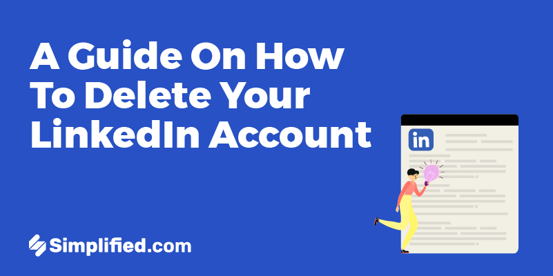A Guide On How To Delete Your LinkedIn Account | Simplified A Guide On How To Delete Your LinkedIn Account | Simplified