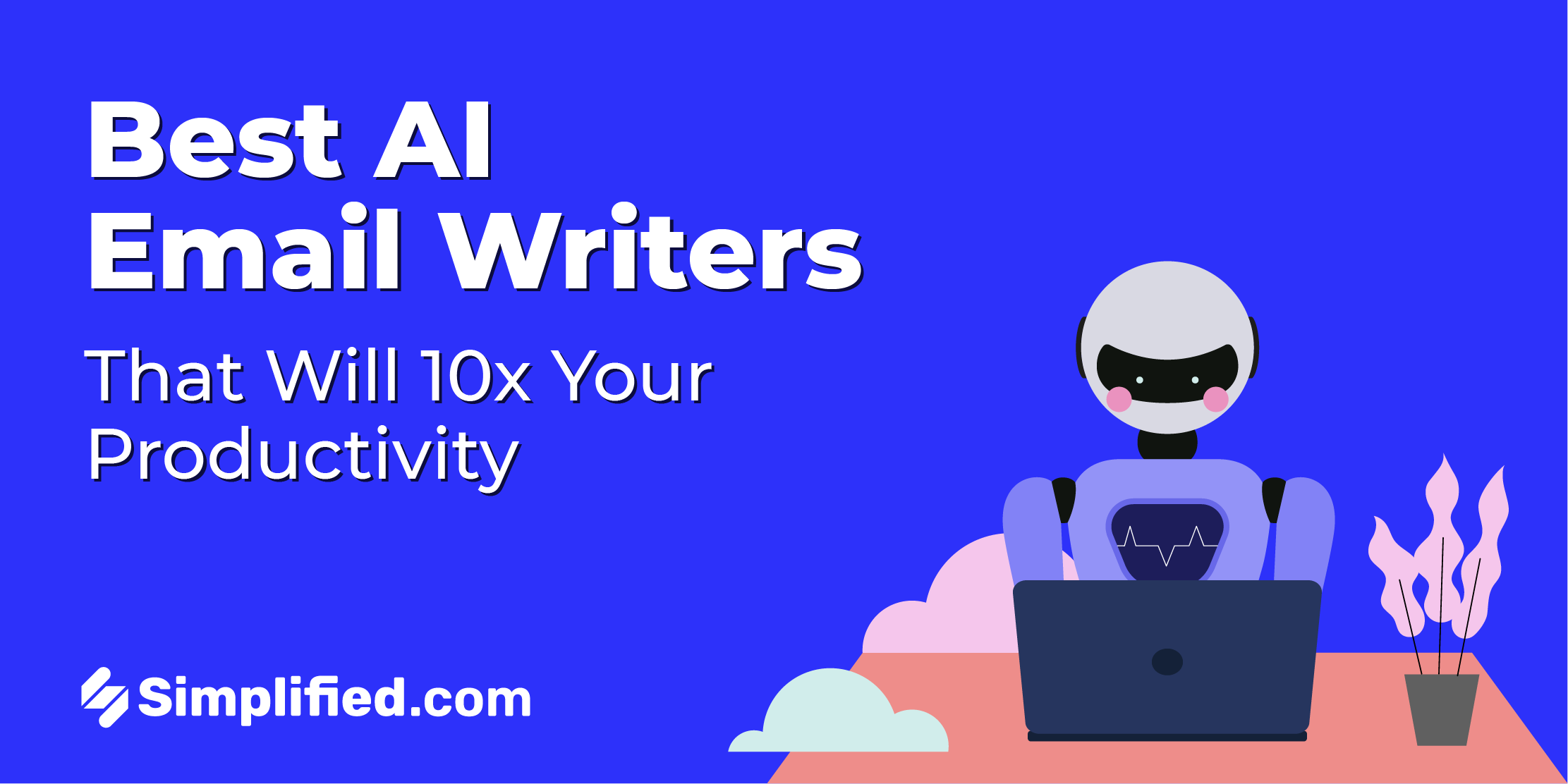 7 Best AI Email Writers That Will 10x Your Productivity | Simplified 7 Best AI Email Writers That Will 10x Your Productivity | Simplified